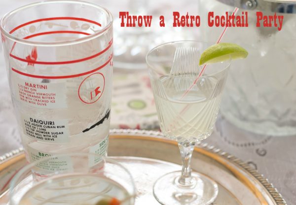 How to Throw a Retro Cocktail Party - Flour On My Face