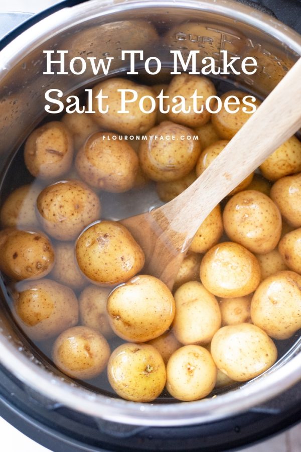Instant Pot Salt Potatoes Flour On My Face