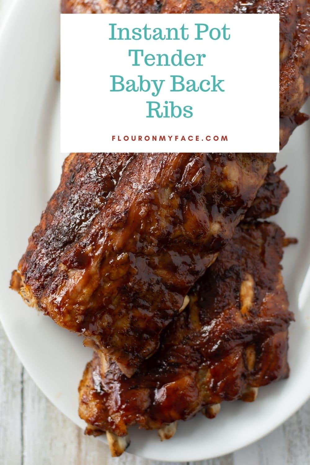 Instant Pot Baby Back Ribs - Flour On My Face