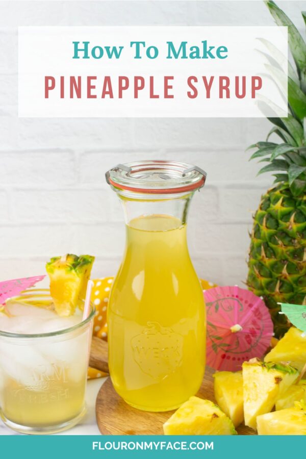 Homemade Pineapple Syrup Recipe - Flour On My Face